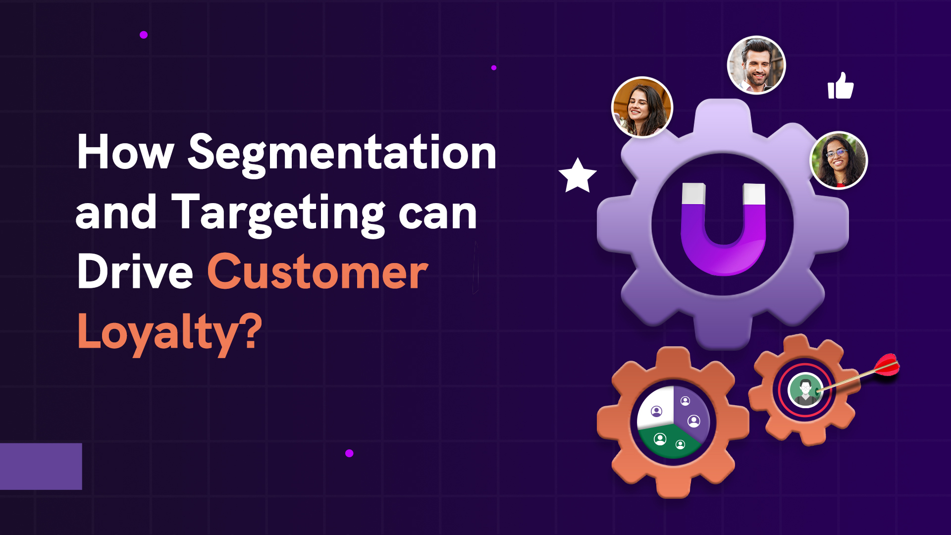 How Segmentation And Targeting Can Drive Customer Loyalty